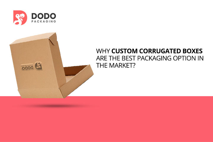 Why Custom Corrugated Boxes Are The Best Packaging Option In The Market?