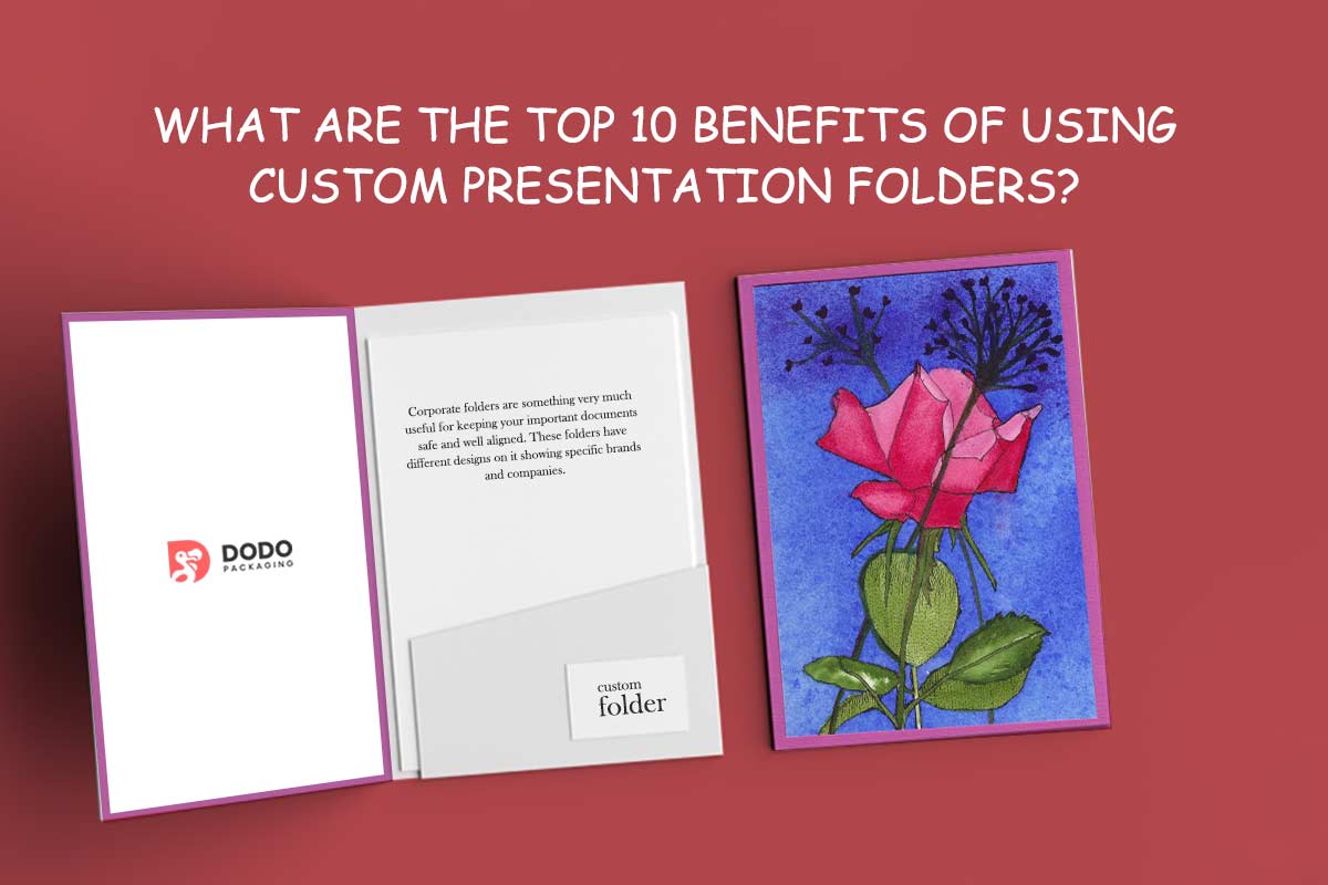 What Are The Top 10 Benefits Of Using Custom Presentation Folders?